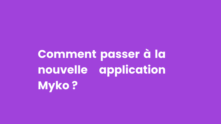 Myko – L'application Myko évolue